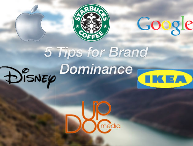 5 Tips for Brand Dominance - UpDoc Media