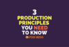 3 Production Principles You NEED To Know - UpDoc Media