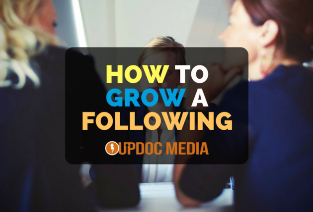 How To Grow A Following - UpDoc Media