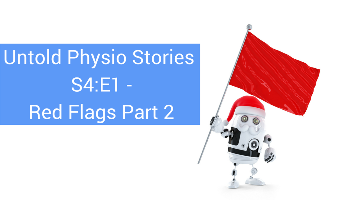 Untold Physio Stories (S4E1): Red Flags Part 2 - UpDoc Media