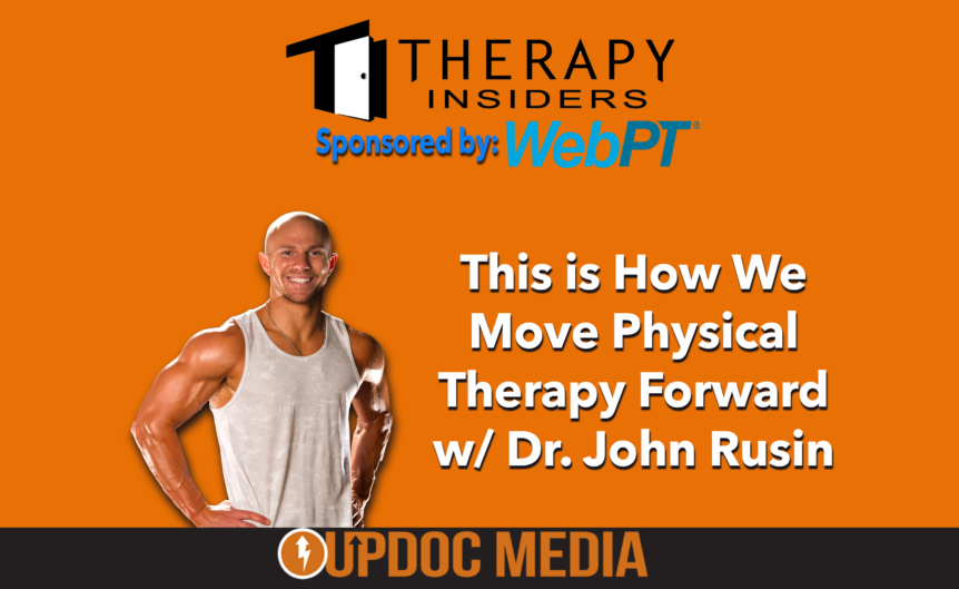 This is How We Move Physical Therapy Forward w/ Dr. John Rusin - UpDoc ...