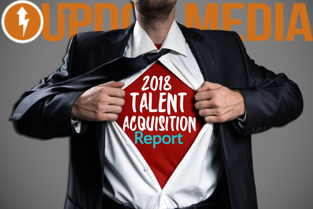 The 2018 Talent Acquisition REPORT - UpDoc Media