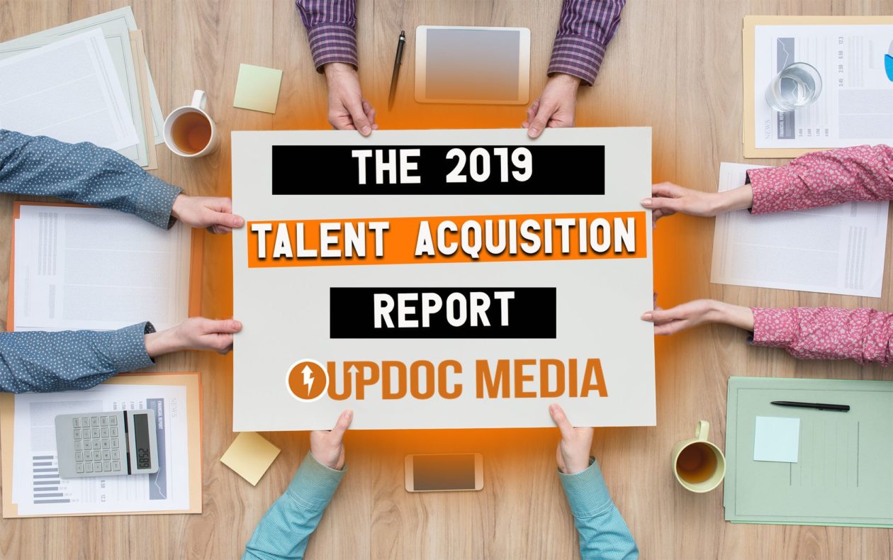 The 2019 Talent Acquisition Report - UpDoc Media