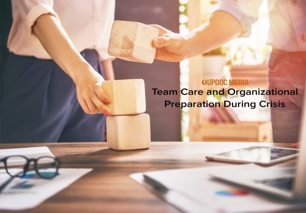 Team Care and Organizational Preparation During Crisis - UpDoc Media
