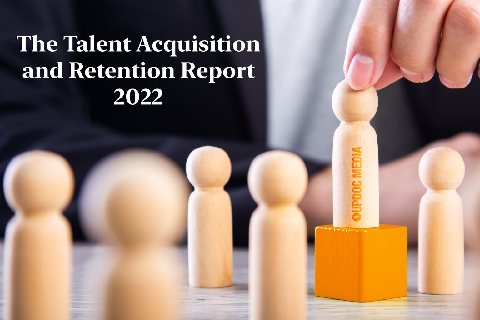 2022 Talent Acquisition and Retention Report - UpDoc Media